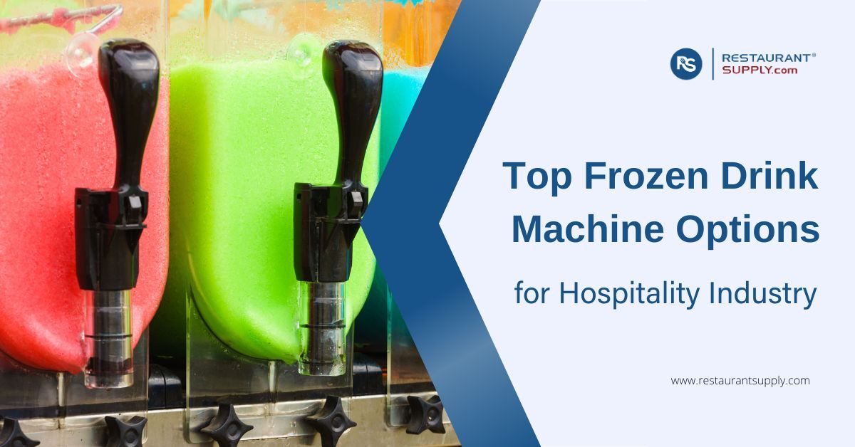 Top Frozen Drink Machines for Hospitality Industry – RestaurantSupply.com